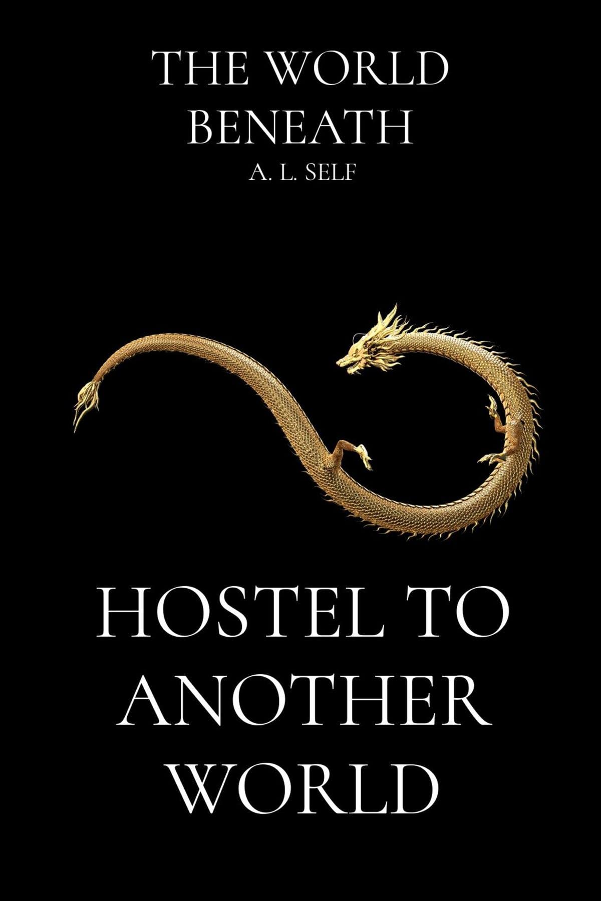 Hostel To Another World (The World Beneath Book 1) by Antonia Self ...