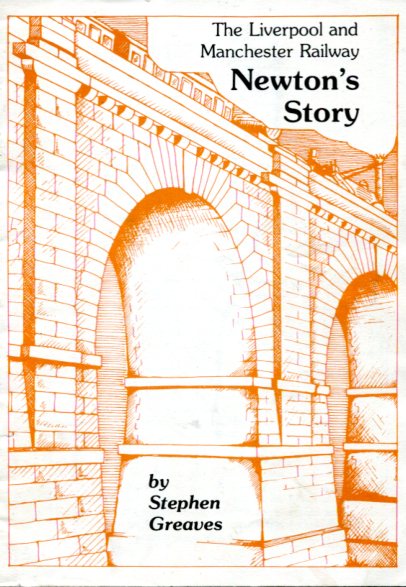 The Liverpool and Manchester Railway: Newton's Story by Stephen Greaves ...