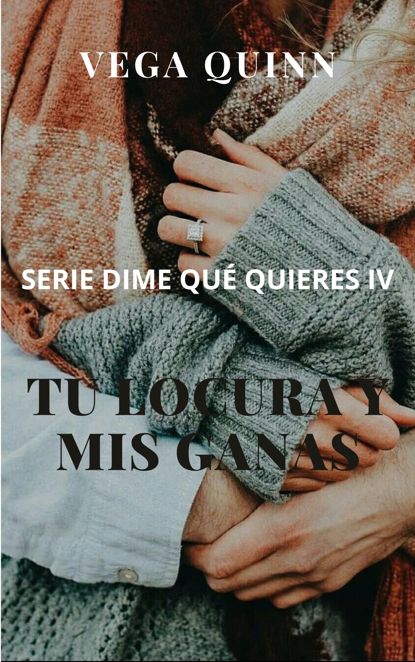 Tu locura y mis ganas (Dime qué quieres #4) by Vega Quinn | Goodreads