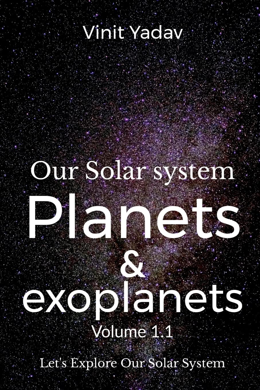 Our Solar system- Planets and exoplanets Volume-1.1 by Vinit Yadav ...