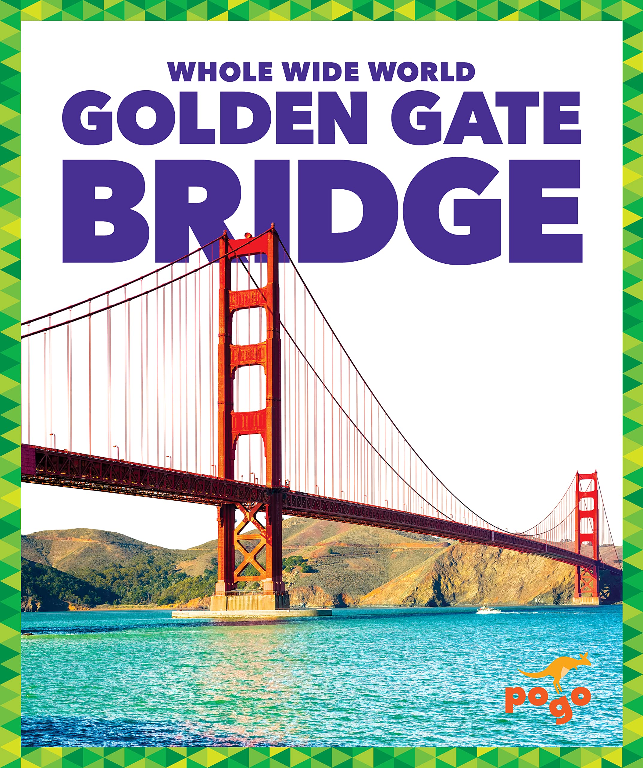 Golden Gate Bridge (Pogo Books: Whole Wide World) by Kristine Spanier ...