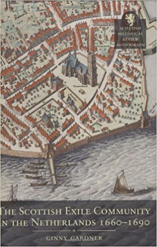 The Scottish Exile Community in the Netherlands, 1660 - 1690 by Ginny ...