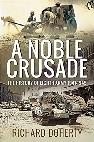 A Noble Crusade: The History of the Eighth Army, 1941–1945 by Richard ...