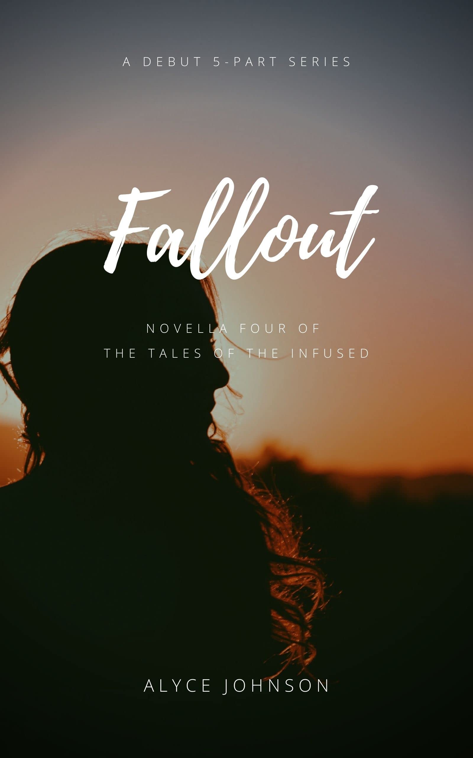 Fallout: Novella Four of the Tales of the Infused by Alyce Johnson ...