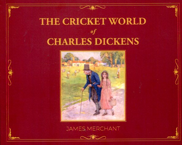 The Cricket World of Charles Dickens by James Merchant | Goodreads