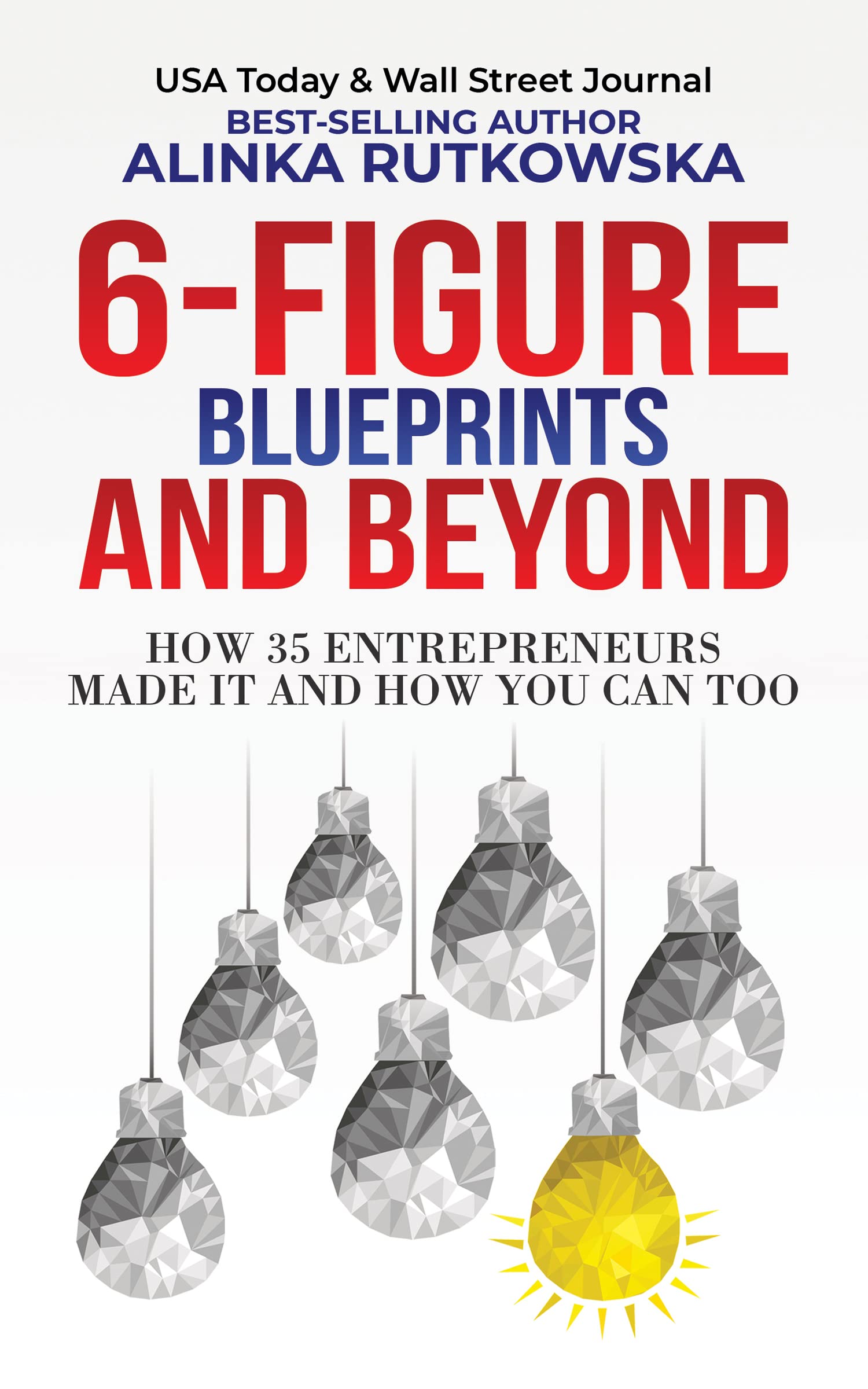 6-Figure Blueprints and Beyond: How 35 Entrepreneurs Made It and How ...