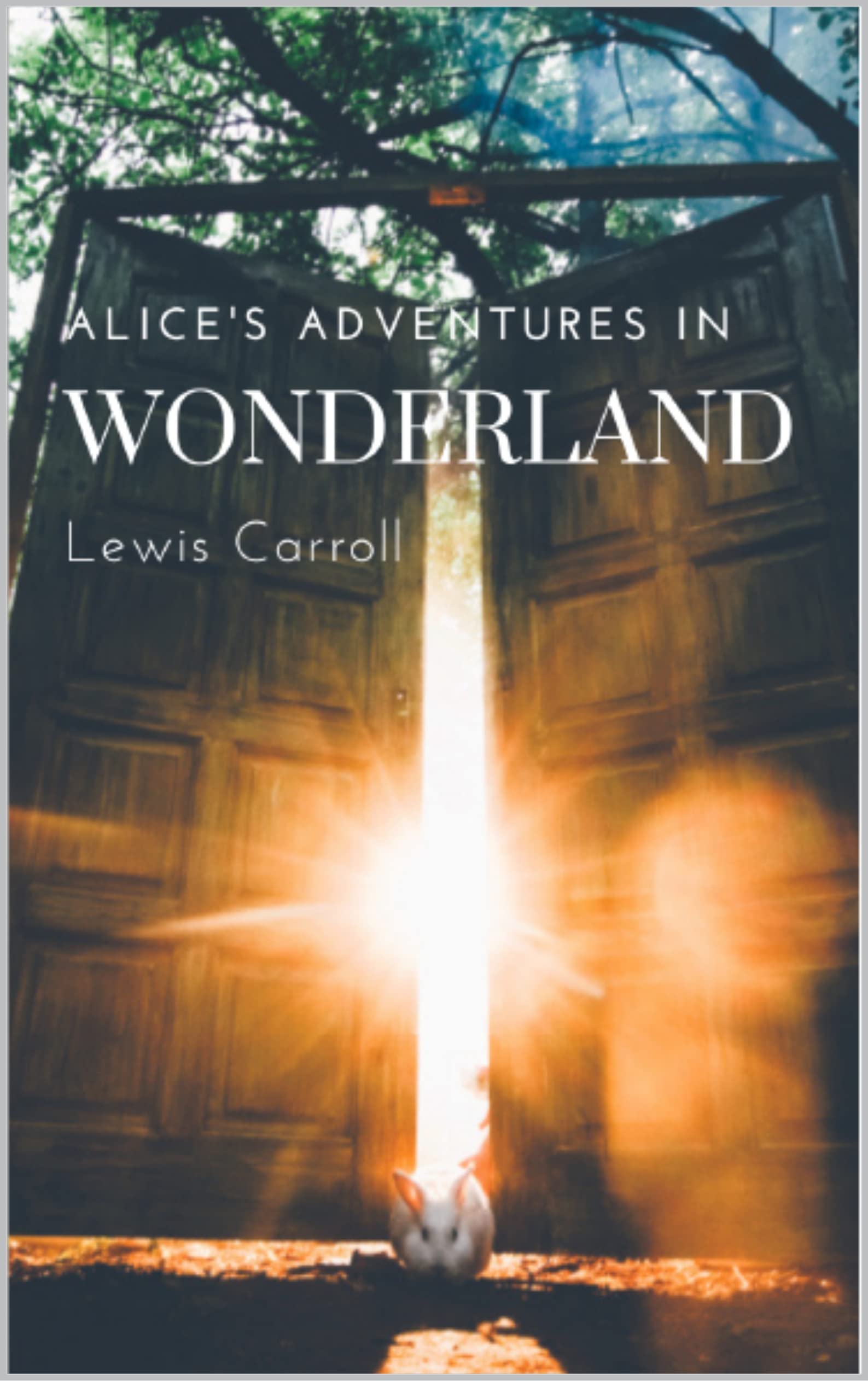 Alice’s Adventures in Wonderland : Down the Rabbit Hole a Fiction ...