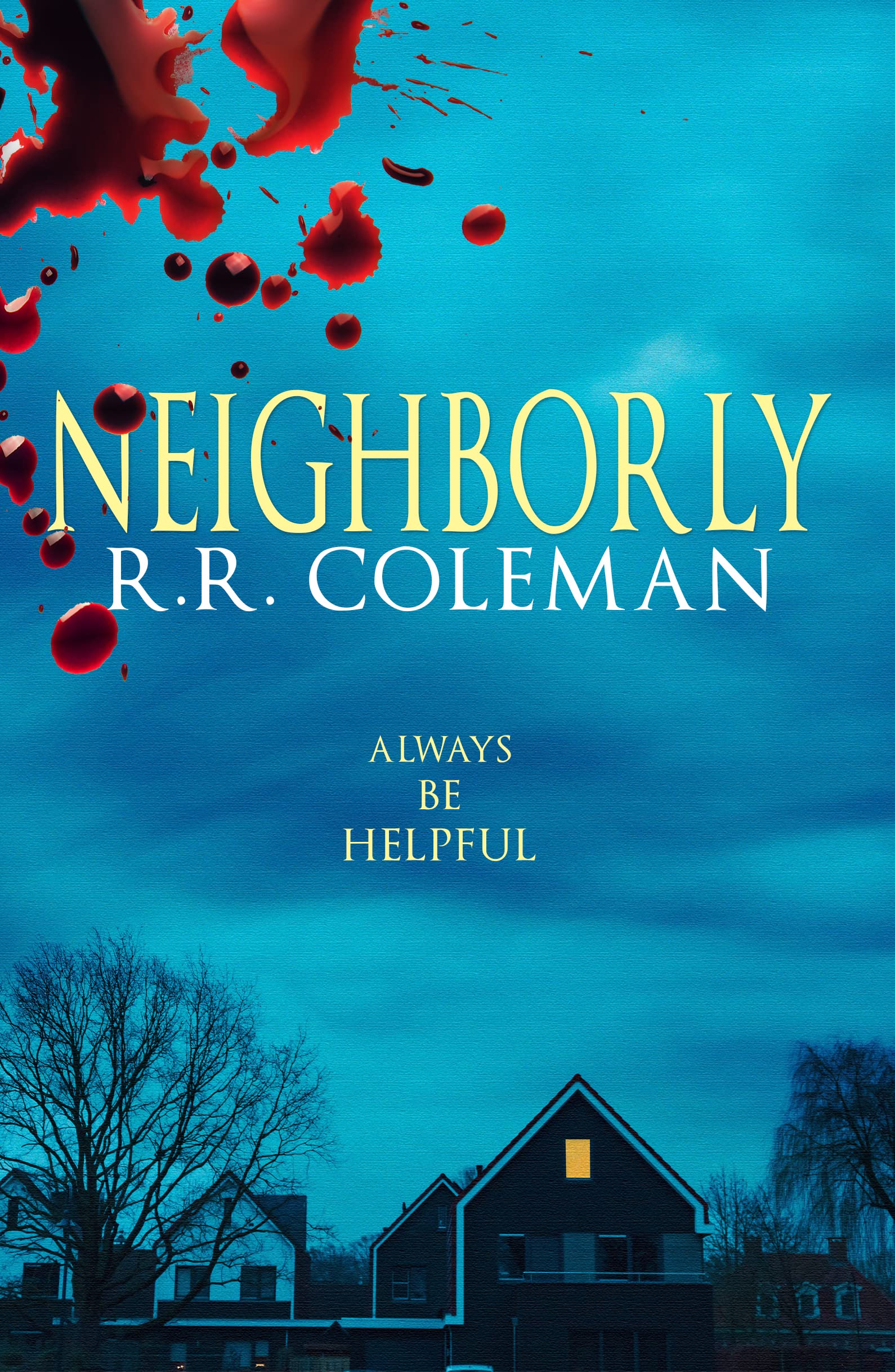 Neighborly: A suspense thriller of karma and revenge by R. R. Coleman ...