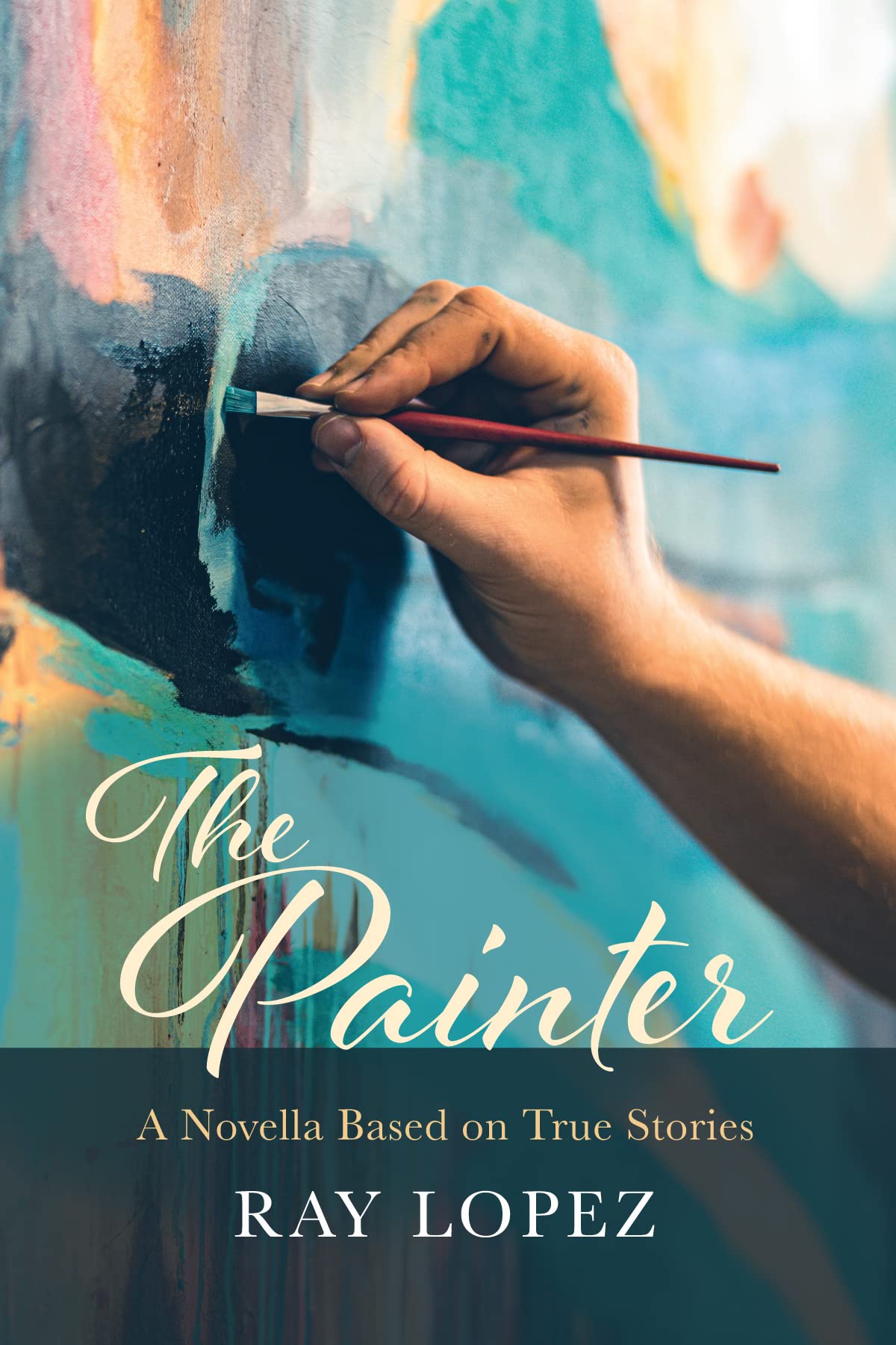 The Painter: A Novella Based on True Stories by Ray Lopez | Goodreads