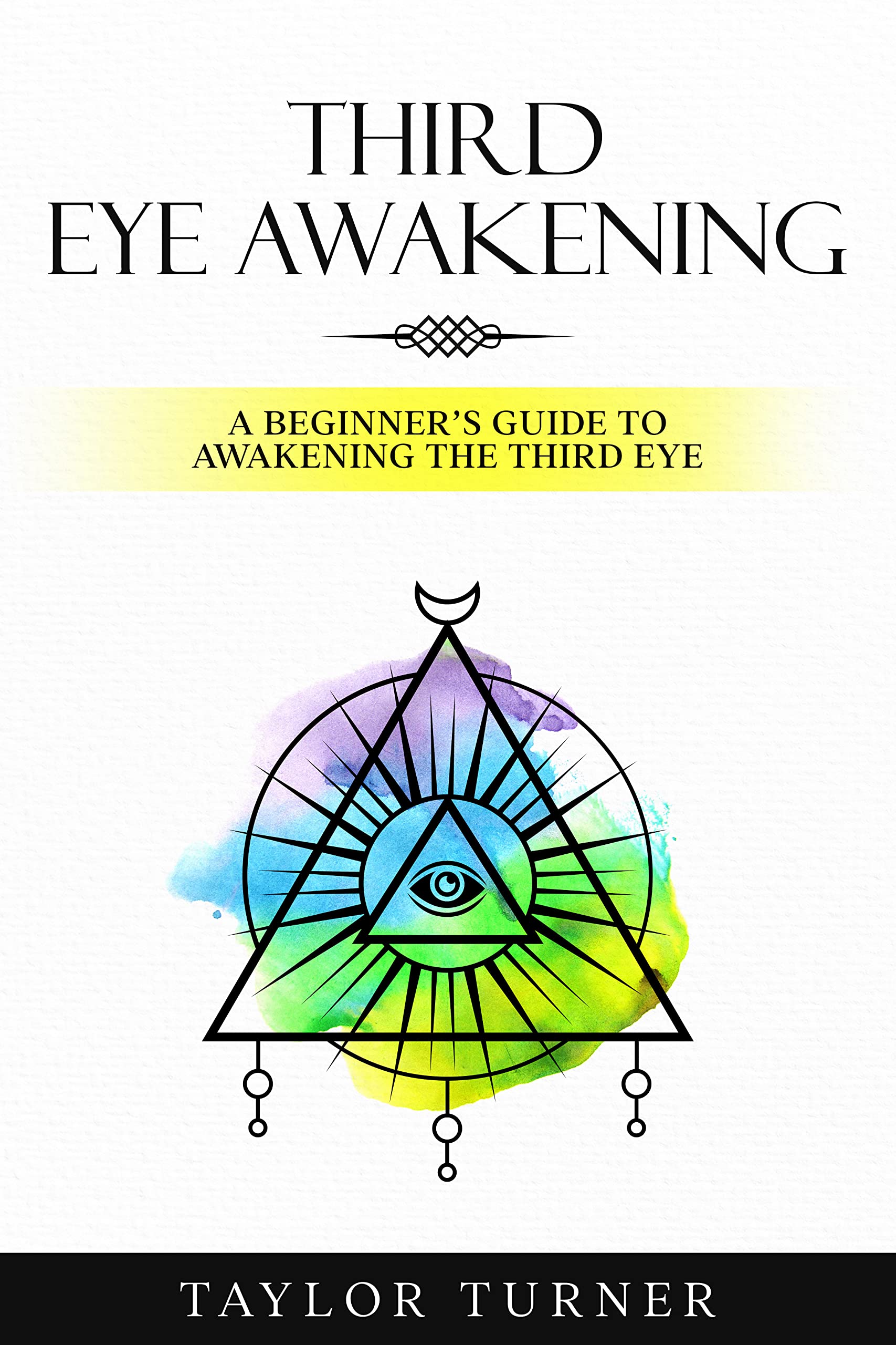 Third Eye Awakening: A Beginner’s Guide to Awakening the Third Eye by ...