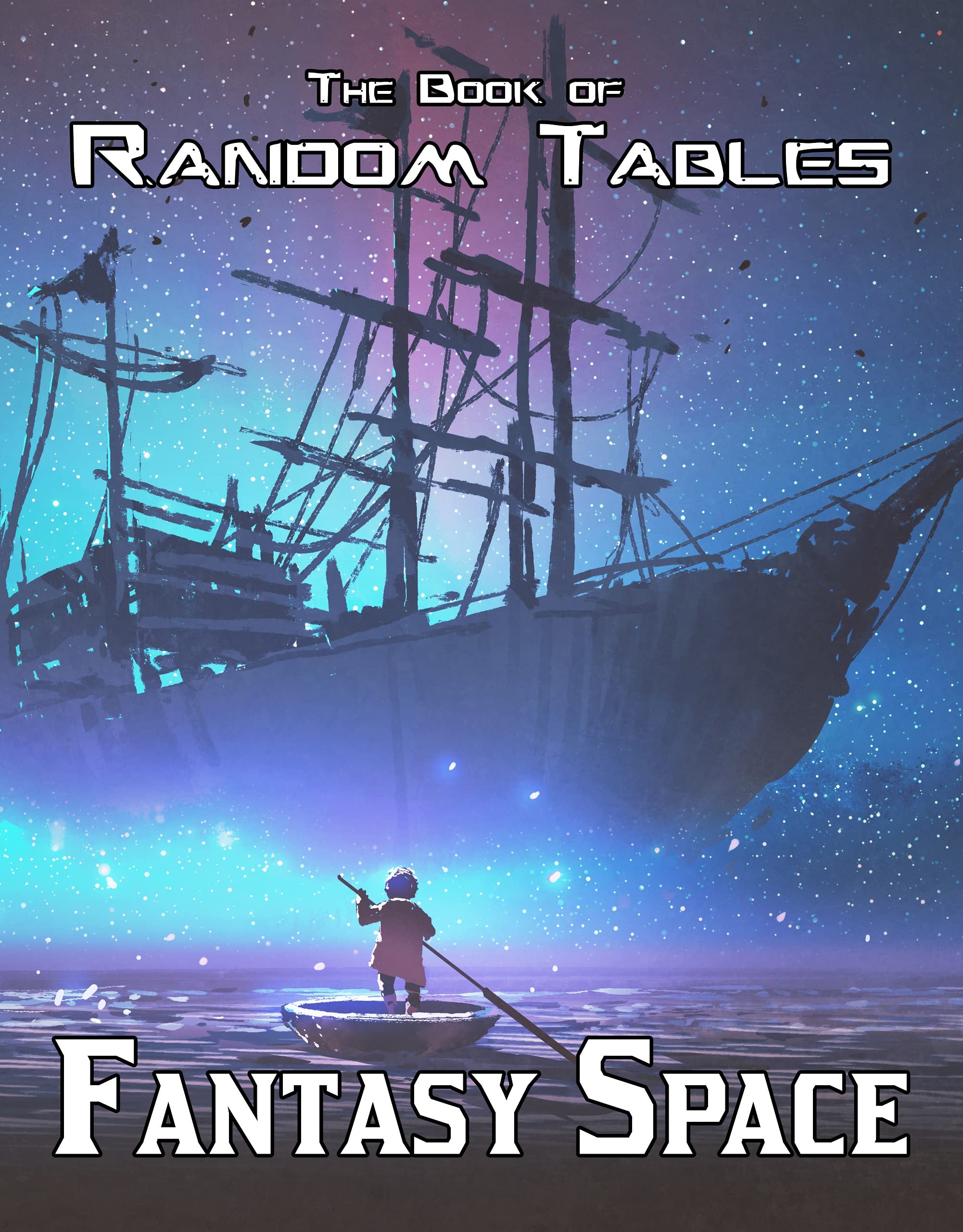 The Book of Random Tables: Fantasy Space: 25 D100 Random Tables for ...