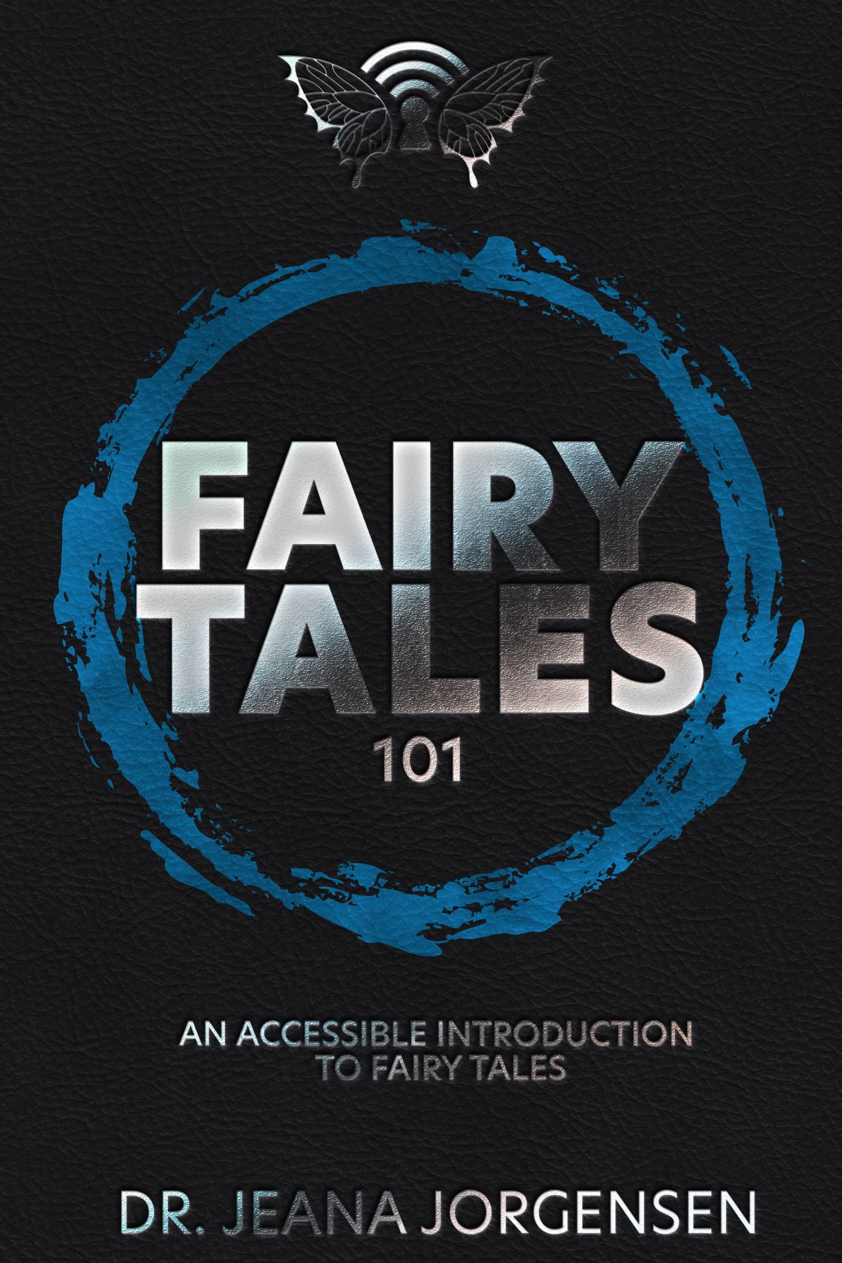 Fairy Tales 101: An Accessible Introduction to Fairy Tales by Jeana ...