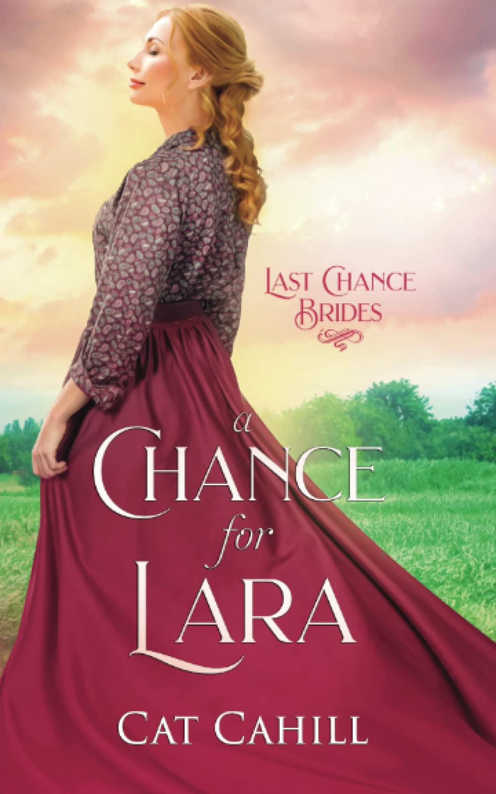 A Chance for Lara (Last Chance Brides Book #3) by Cat Cahill | Goodreads