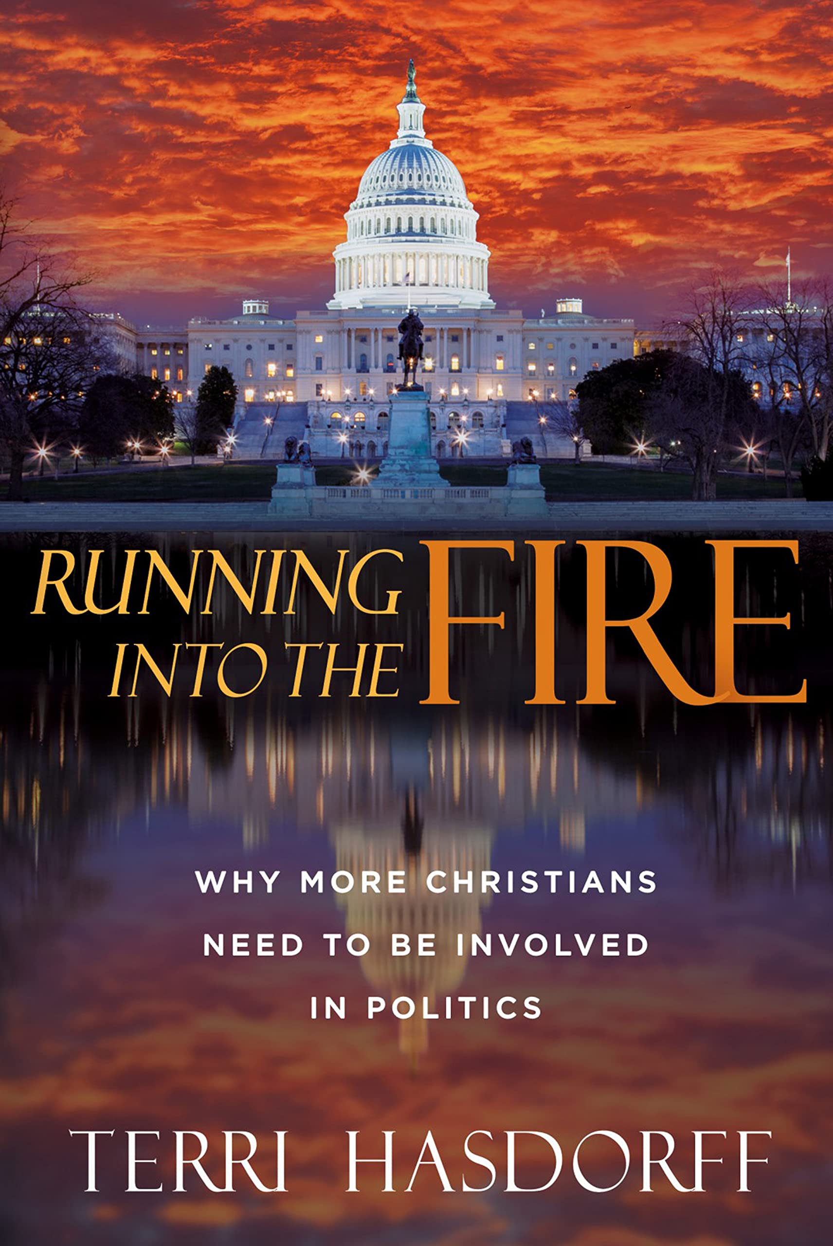 Running Into the Fire: Why More Christians Need to be Involved in ...