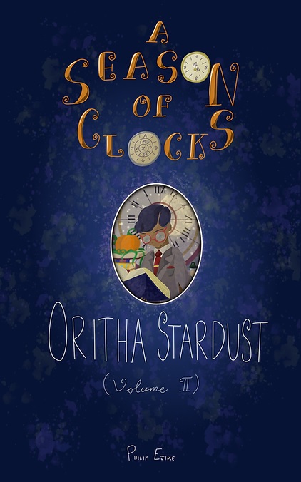 A Season of Clocks (Book 3): Oritha Stardust Volume 2 by Philip Ejike | Goodreads