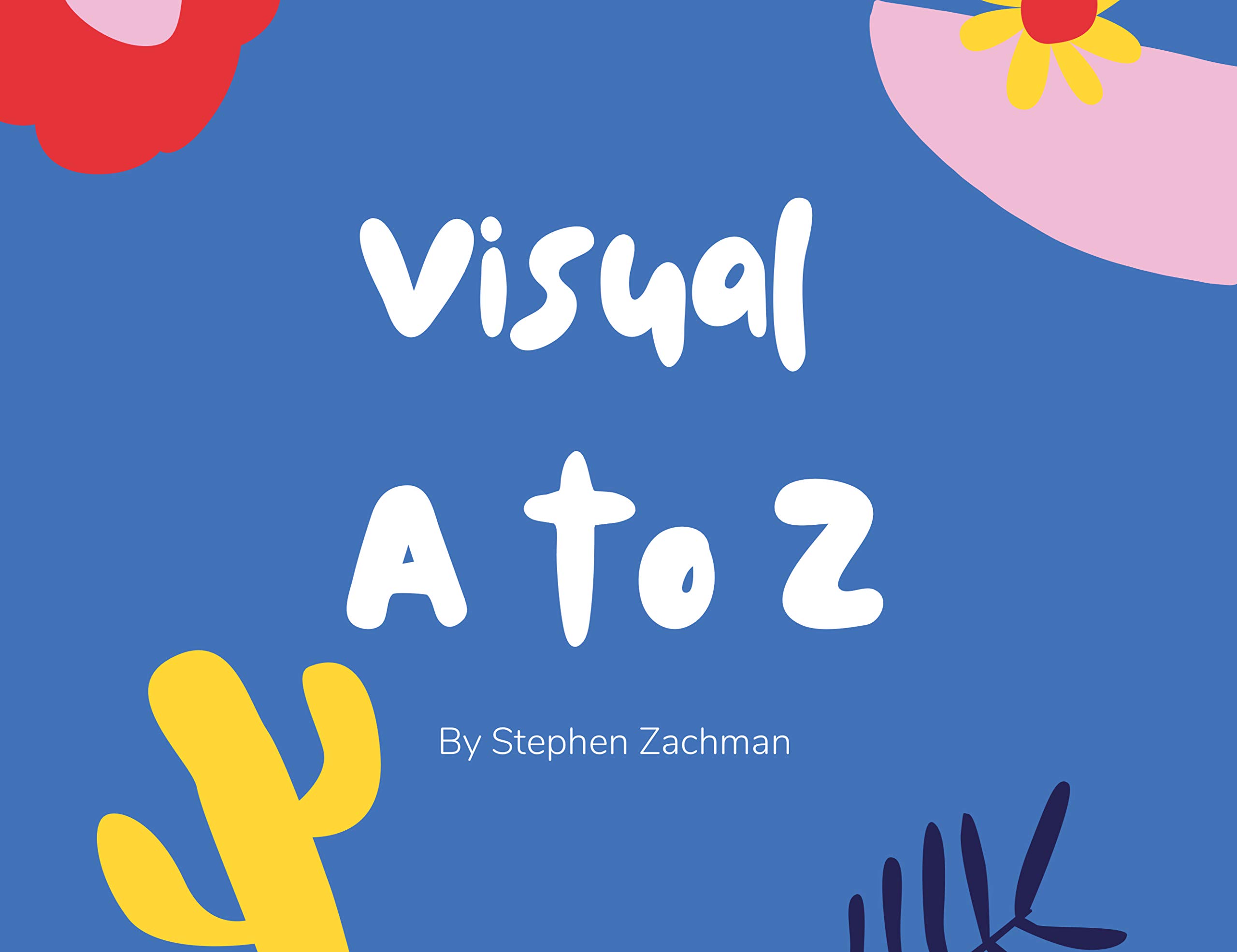 Visual A to Z by Stephen Zachman | Goodreads