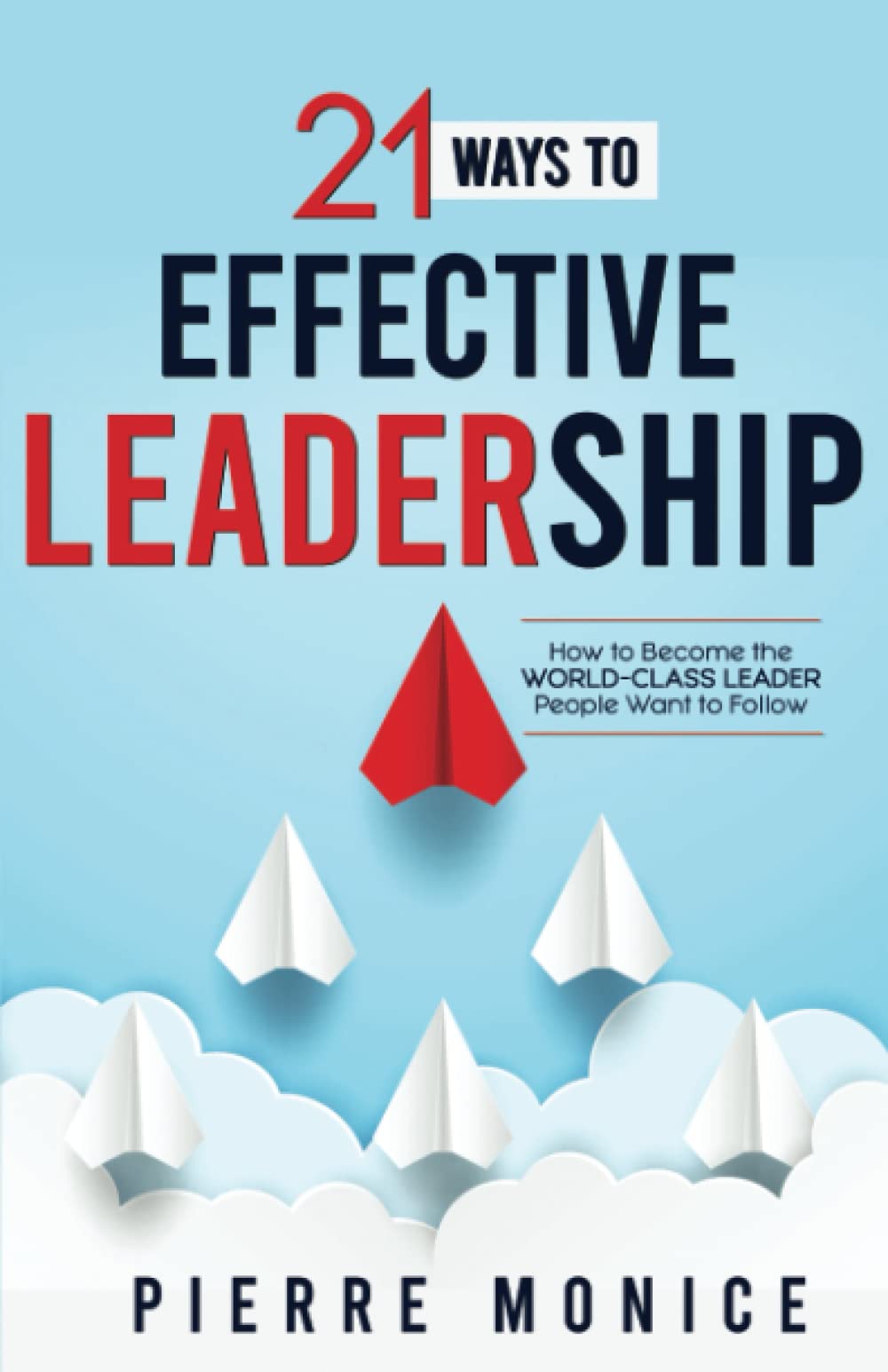 21 Ways To Effective Leadership How To Become The World Class Leader 21-ways-to-effective-leadership-how-to-become-the-world-class-leader