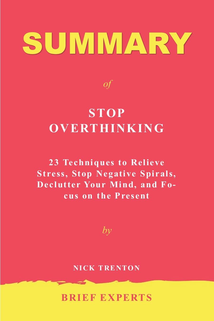 Summary Of Stop Overthinking By Nick Trenton: 23 Techniques to Relieve ...