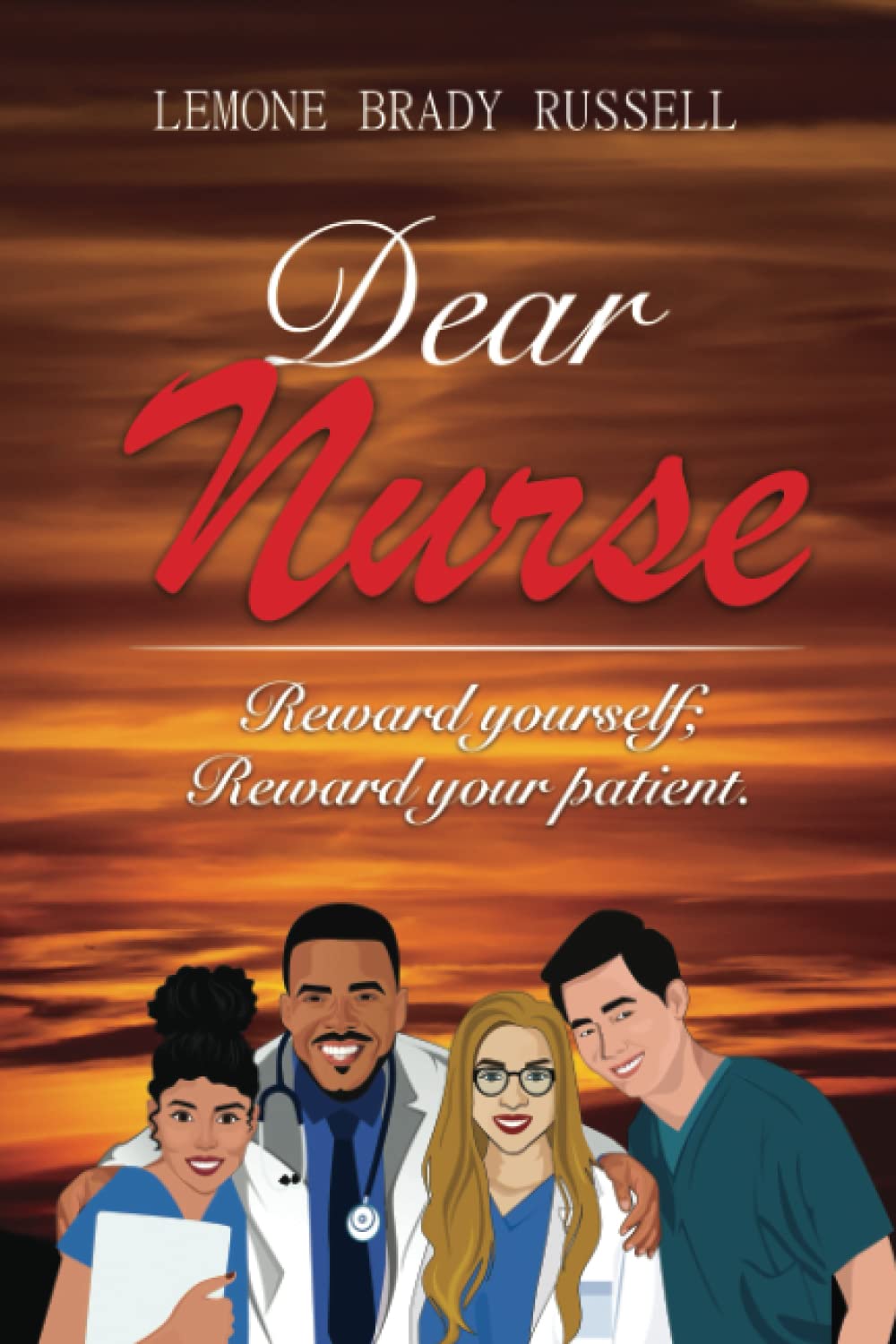 Dear Nurse: Reward yourself; Reward your patient! by Lemone Brady Russell | Goodreads