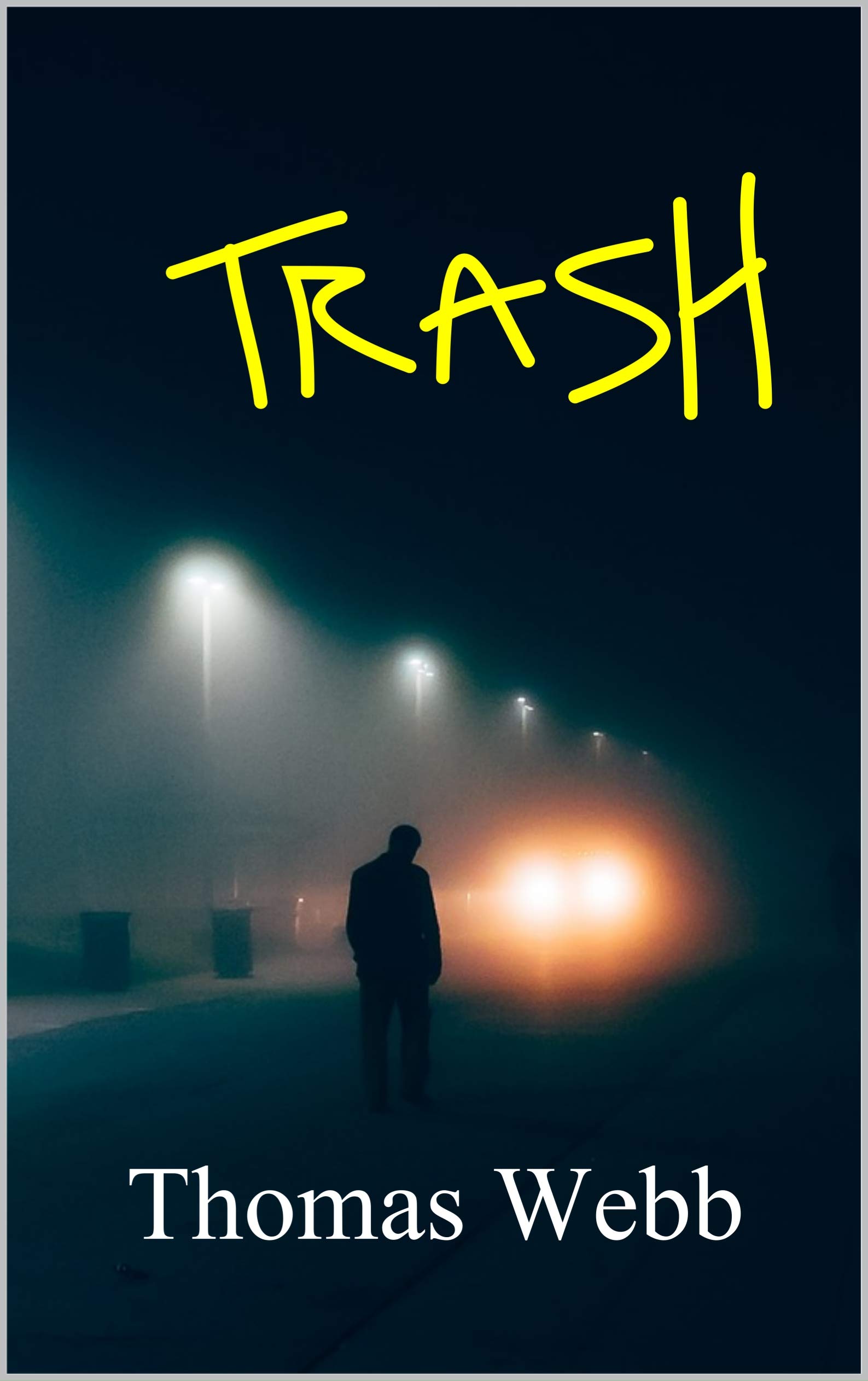 Trash (English Edition) by Thomas Webb | Goodreads