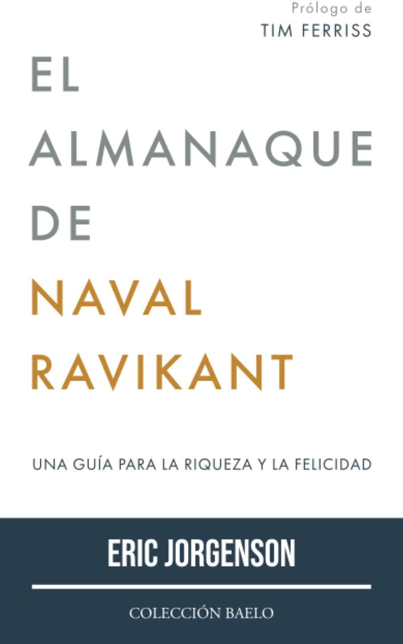 El Almanaque de Naval Ravikant: Una guía para la riqueza y la felicidad ...