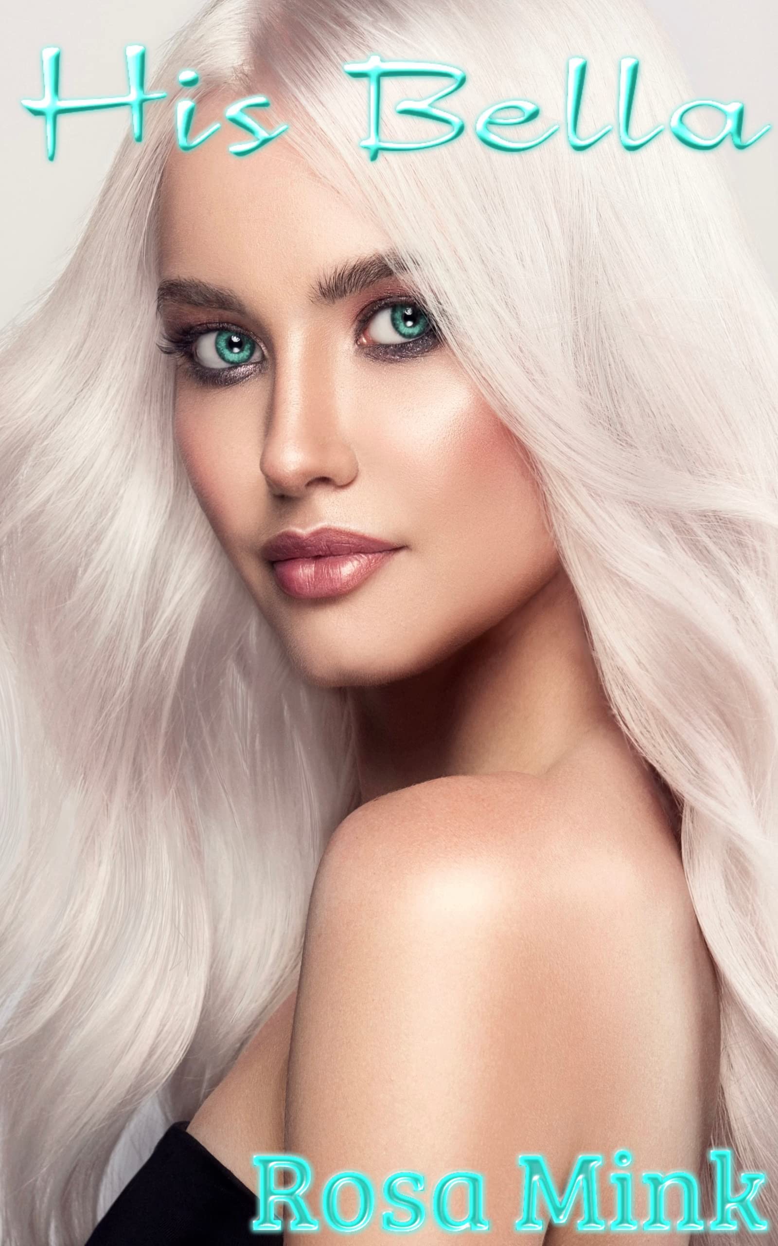 His Bella by Rosa Mink | Goodreads