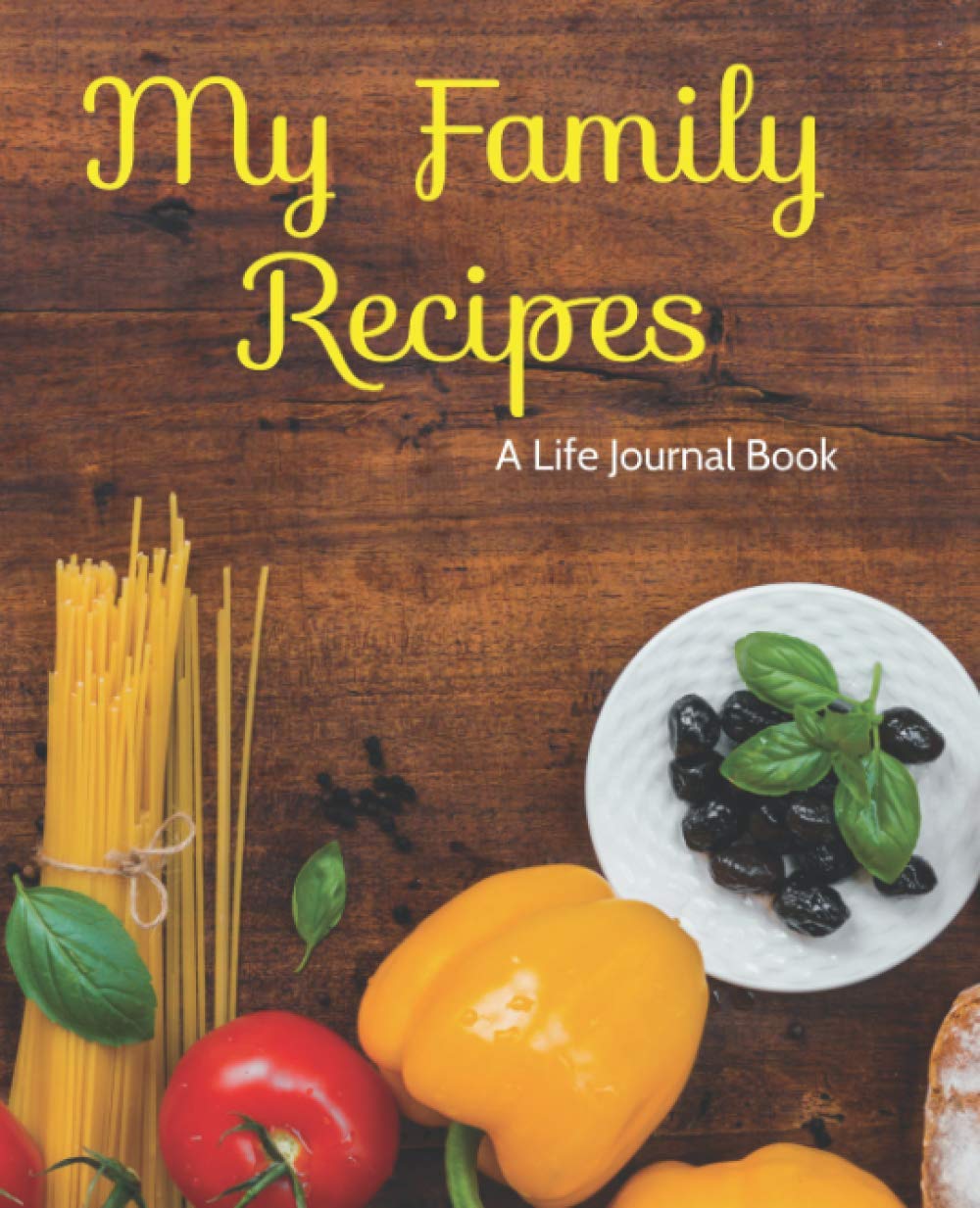 My Family Recipes: A Life Journal Book by LLC Open Book Media | Goodreads