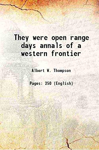 They were open range days annals of a western frontier 1946 [Hardcover ...