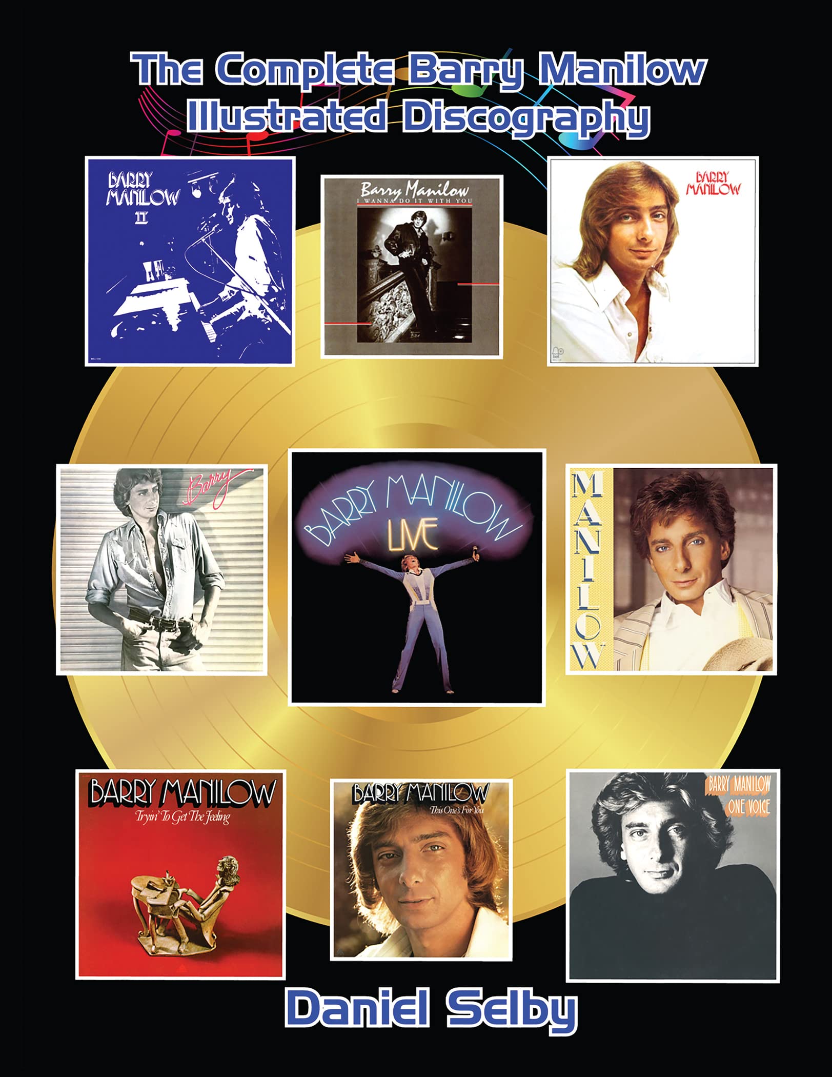 The Complete Barry Manilow Illustrated Discography by Daniel Selby ...