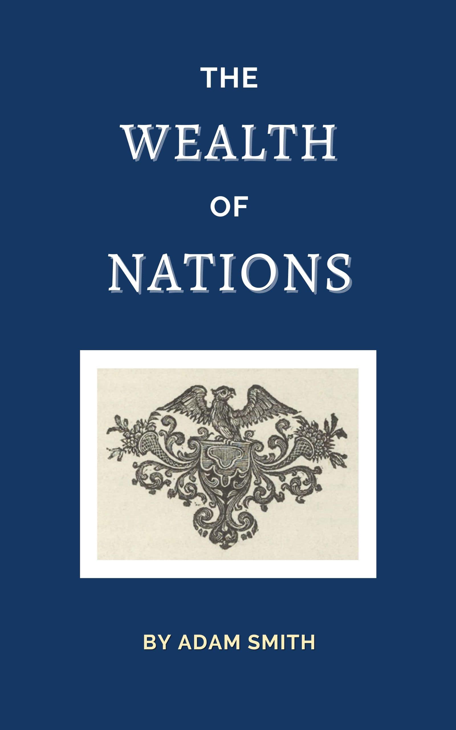 The Wealth of Nations: The 1776 Economics Classic by Adam Smith | Goodreads