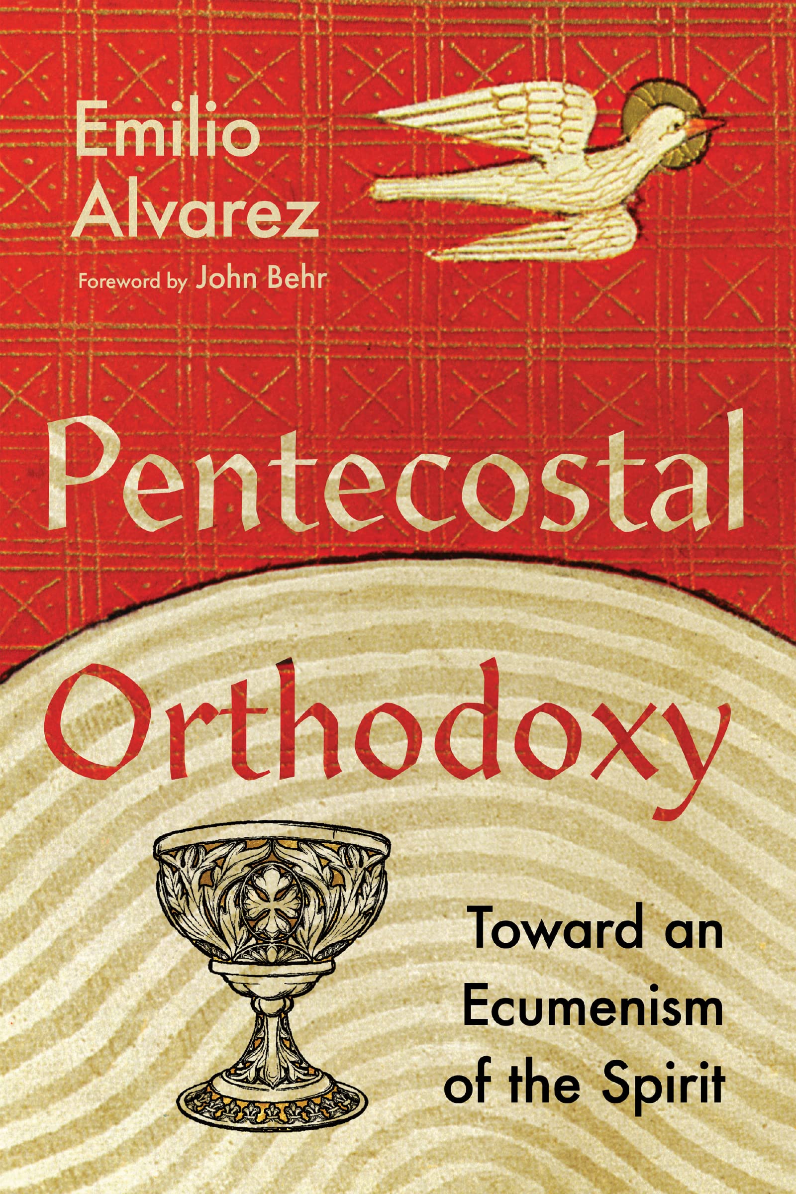 Pentecostal Orthodoxy: Toward an Ecumenism of the Spirit by Emilio ...