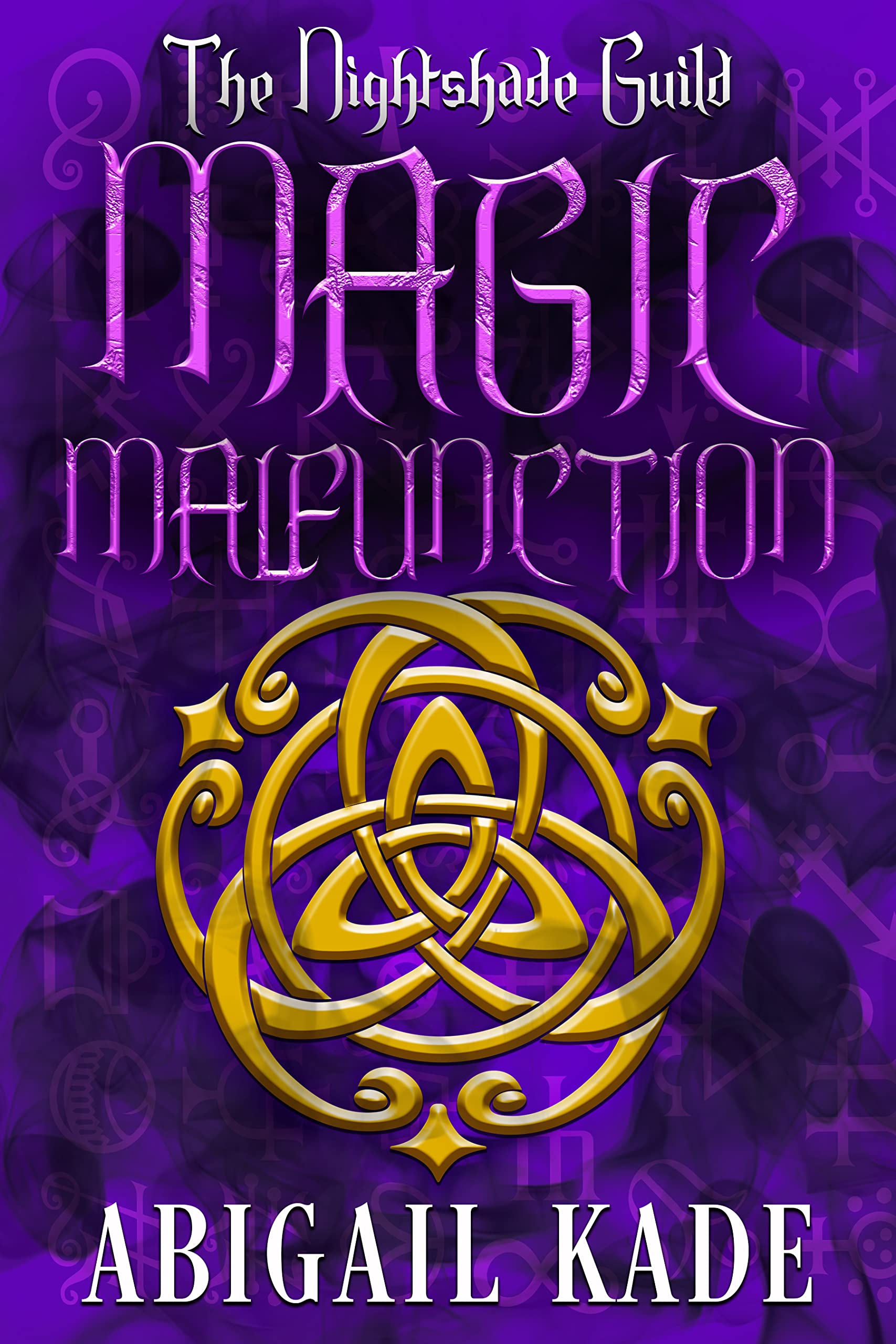 The Nightshade Guild: Magic Malfunction by Abigail Kade | Goodreads