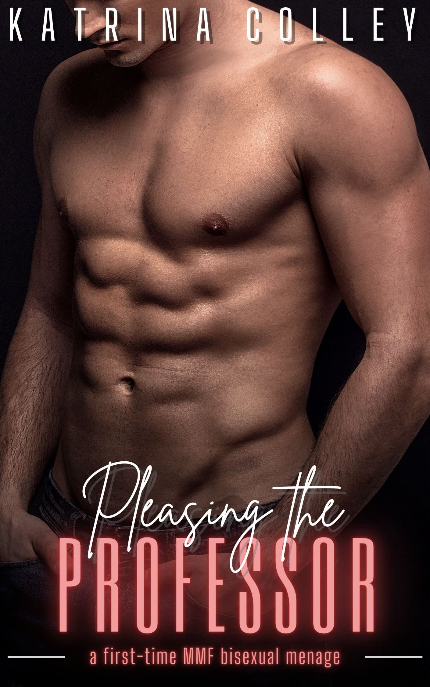 Pleasing the Professor: A First-Time MMF Bisexual Menage by Katrina Colley | Goodreads