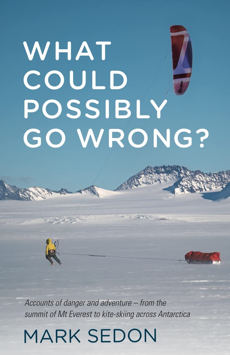 What Could Possibly Go Wrong?: Accounts of danger and adventure - from ...