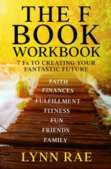 THE F BOOK WORKBOOK: 7 Fs TO CREATING YOUR FANTASTIC FUTURE by Lynn Rae ...
