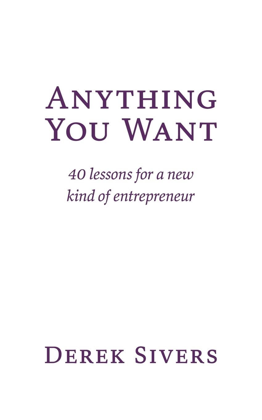 Anything You Want: 40 lessons for a new kind of entrepreneur by Derek ...