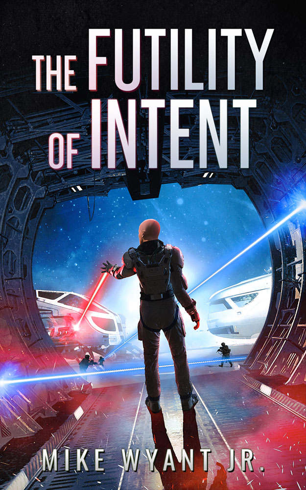 The Futility of Intent (The Anisian Convergence #4) by Mike Wyant Jr ...