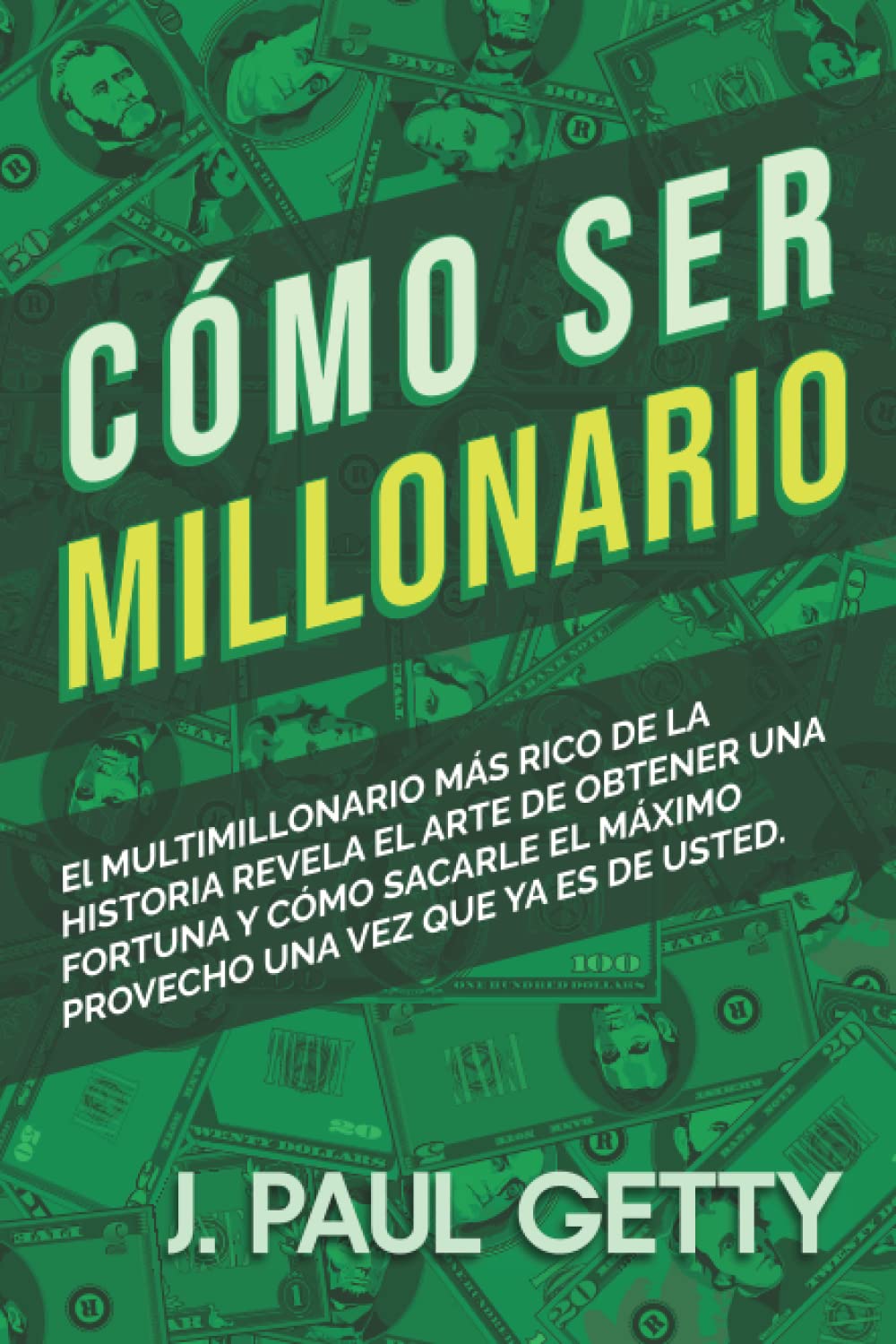 Cómo ser Millonario [How to be Rich]: Las fórmulas para obtener riquezas de un Multimillonario ...