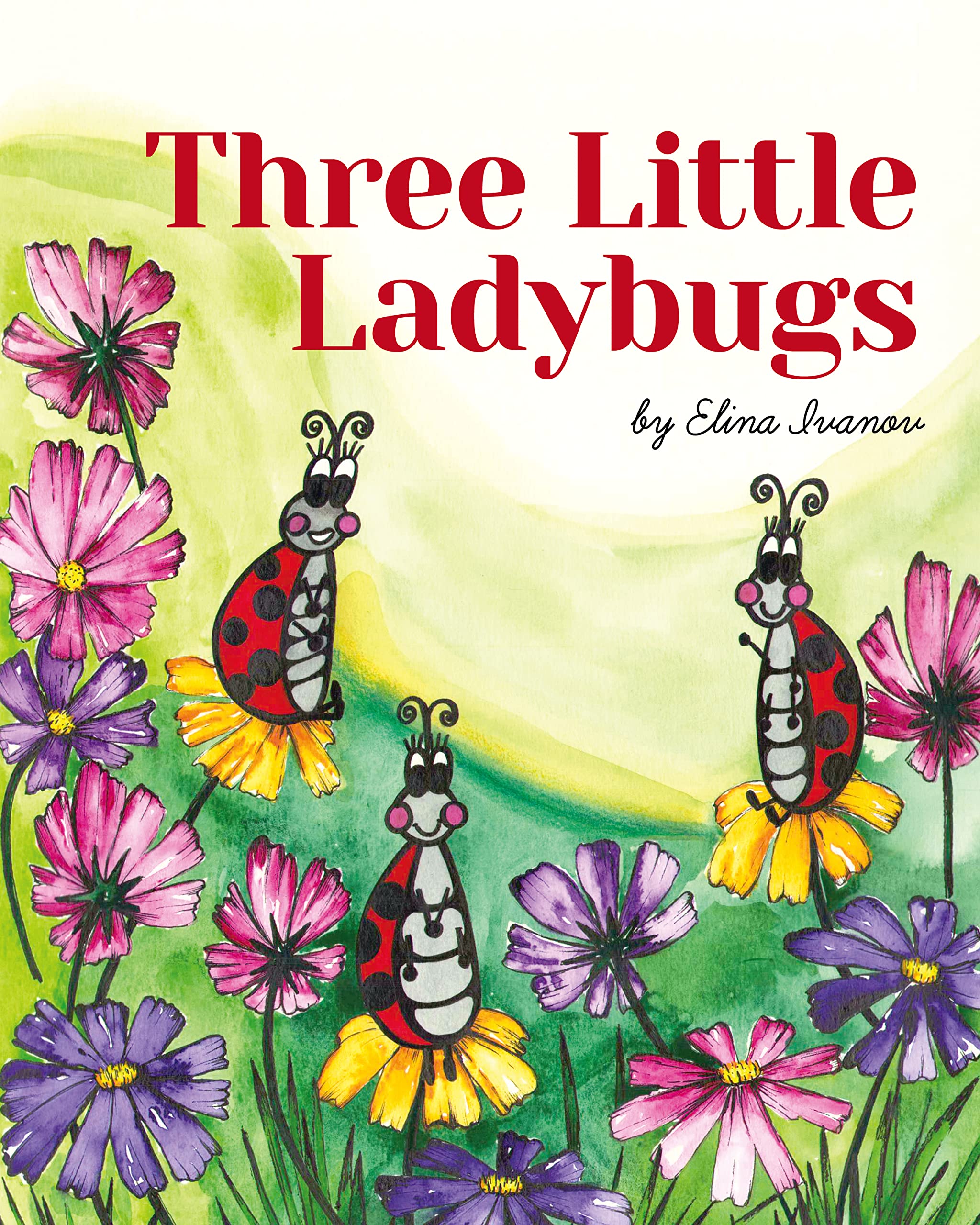 Three Little Ladybugs: The Adventures of the Ladybugs by Elina Ivanov ...
