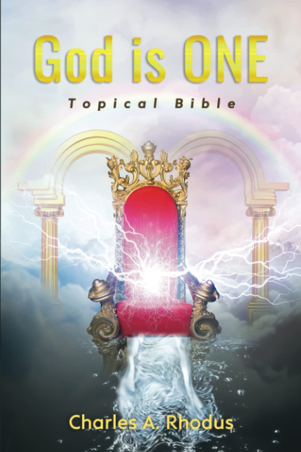 God is One: Topical Bible by Charles A Rhodus | Goodreads