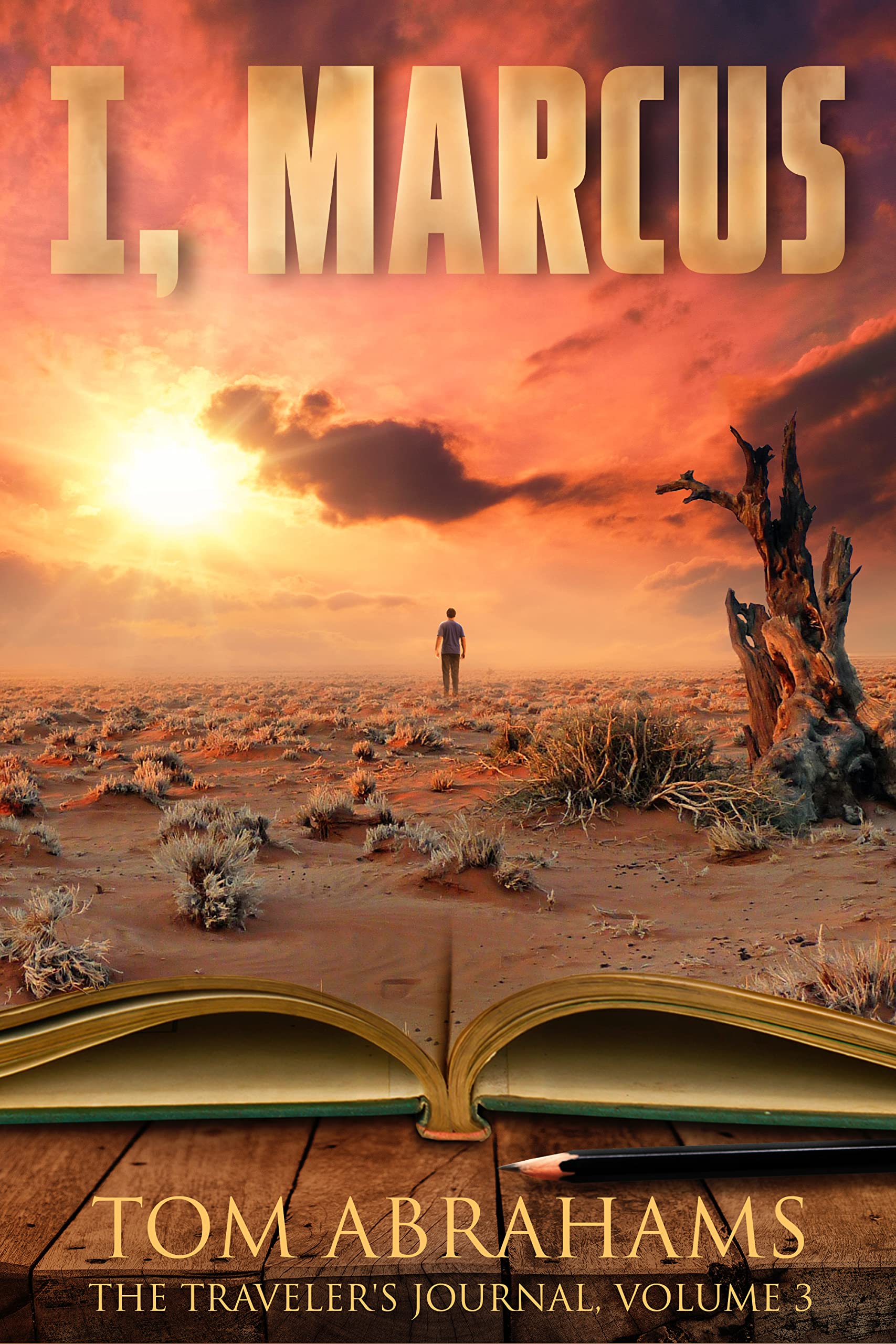 I, Marcus: The Traveler's Journal, Volume 3 of 3 by Tom Abrahams ...
