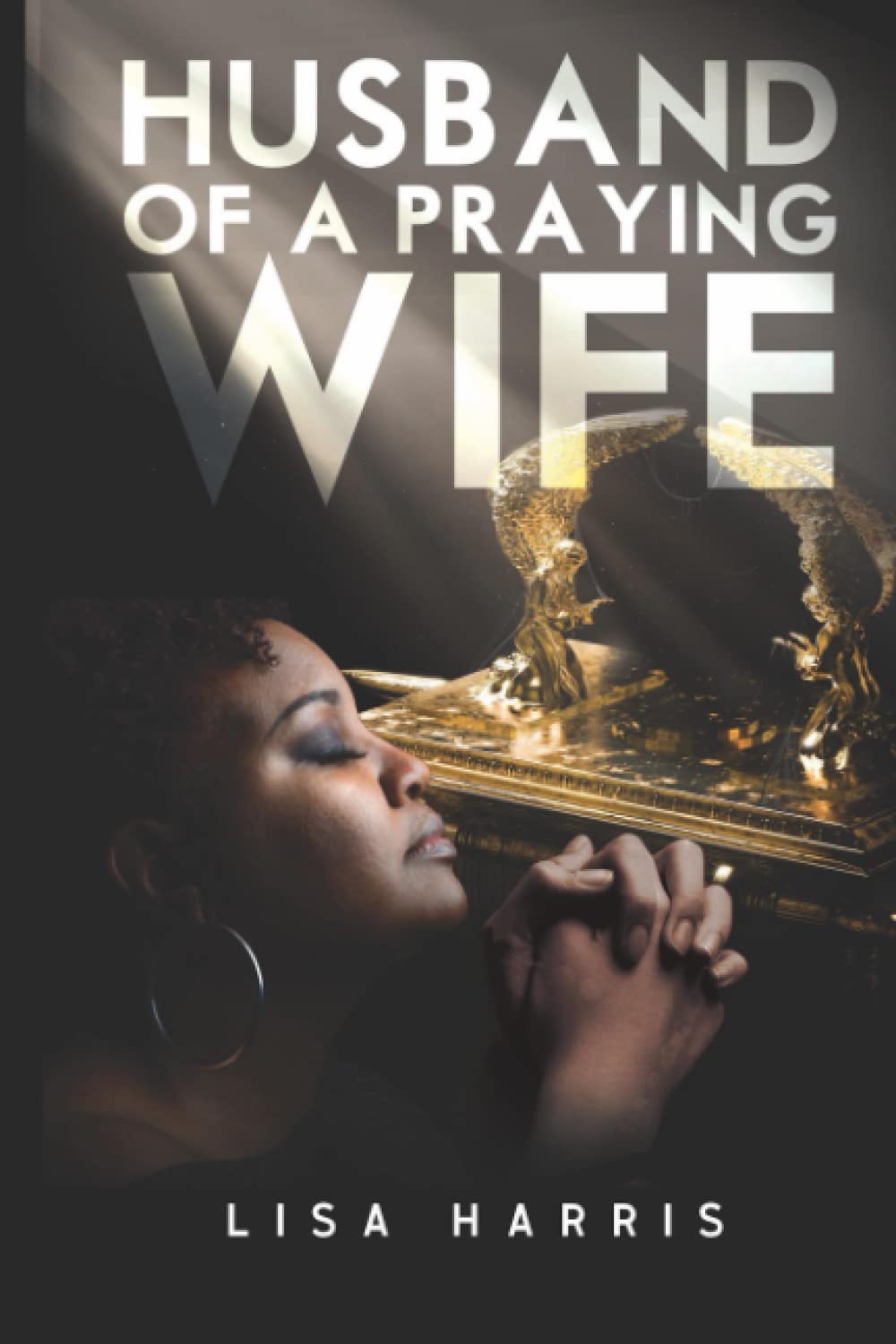 Husband of a Praying Wife by Min. Lisa Marie Harris | Goodreads