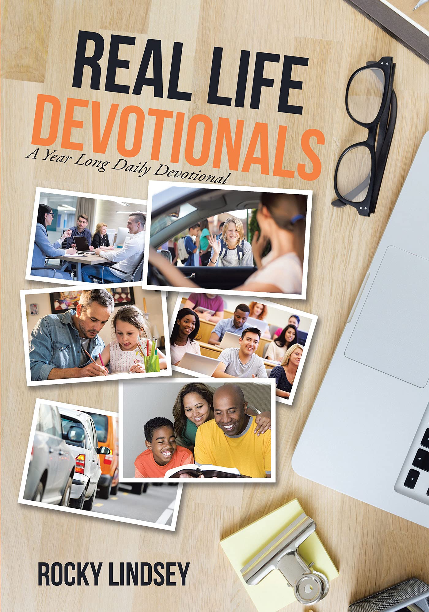 Real Life Devotionals: A Year Long Daily Devotional by Rocky Lindsey ...