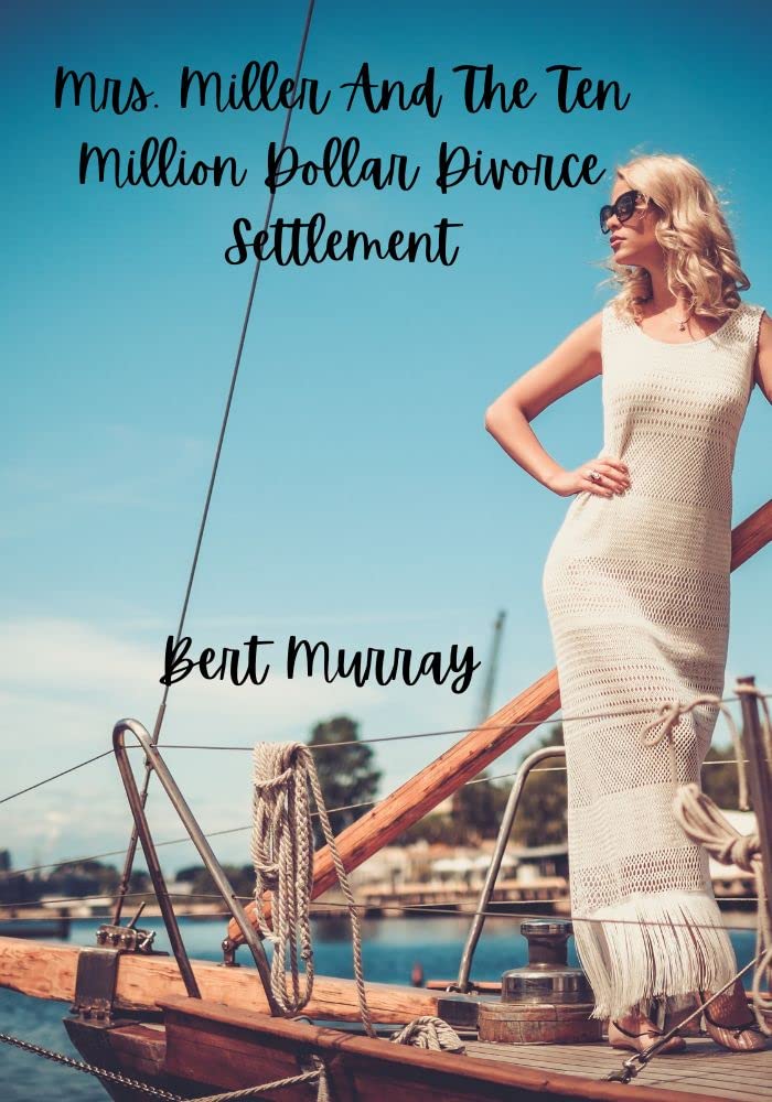 Mrs. Miller And The Ten Million Dollar Divorce Settlement: Book One by ...