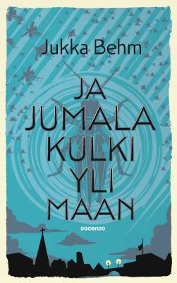 Ja Jumala kulki yli maan by Jukka Behm | Goodreads