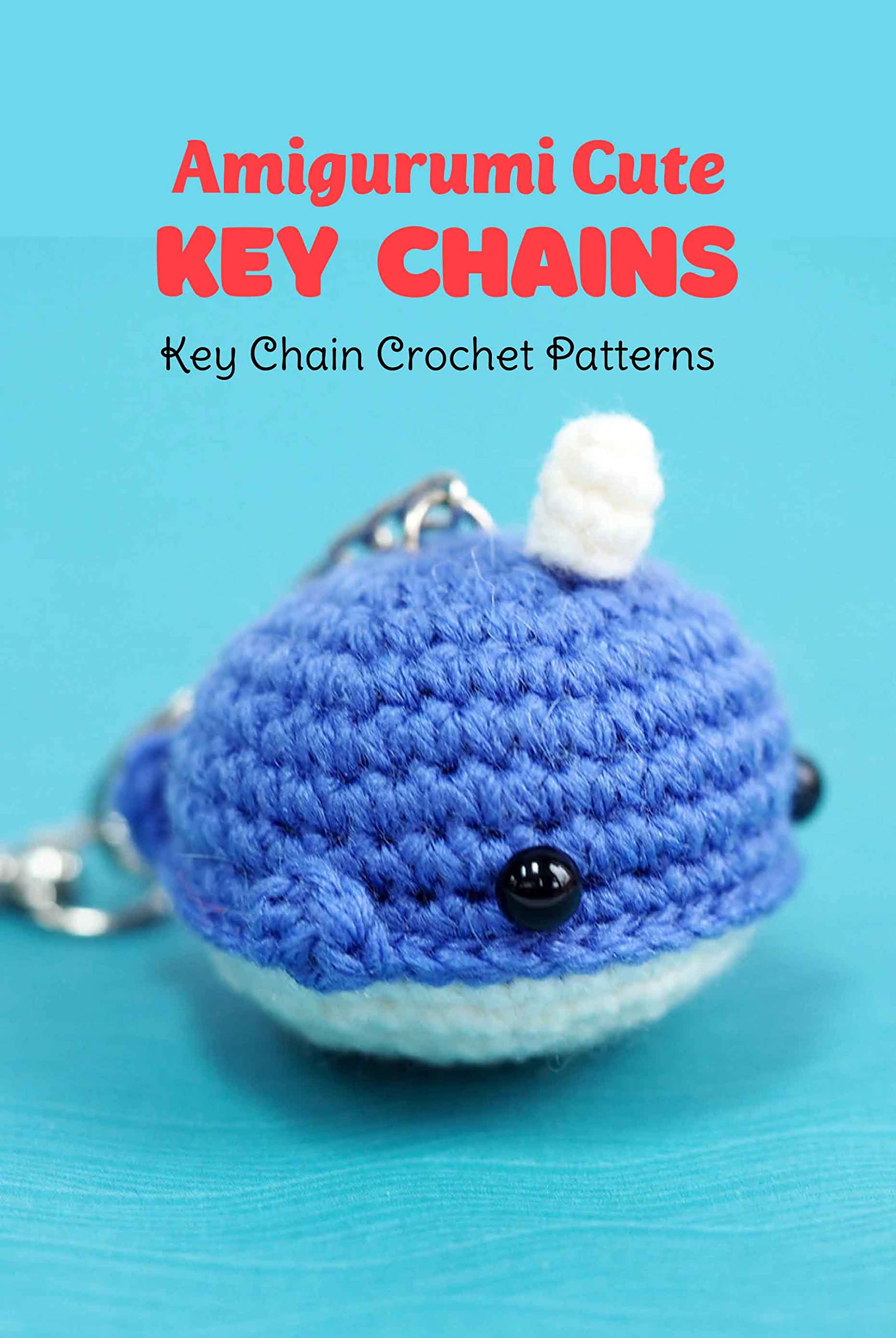 Amigurumi Cute Key Chains: Key Chain Crochet Patterns: Crochet Key ...