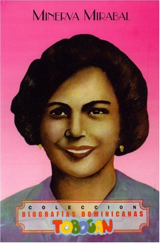 Minerva Mirabal: La Revolucionaria Colección Biografías Dominicanas by ...