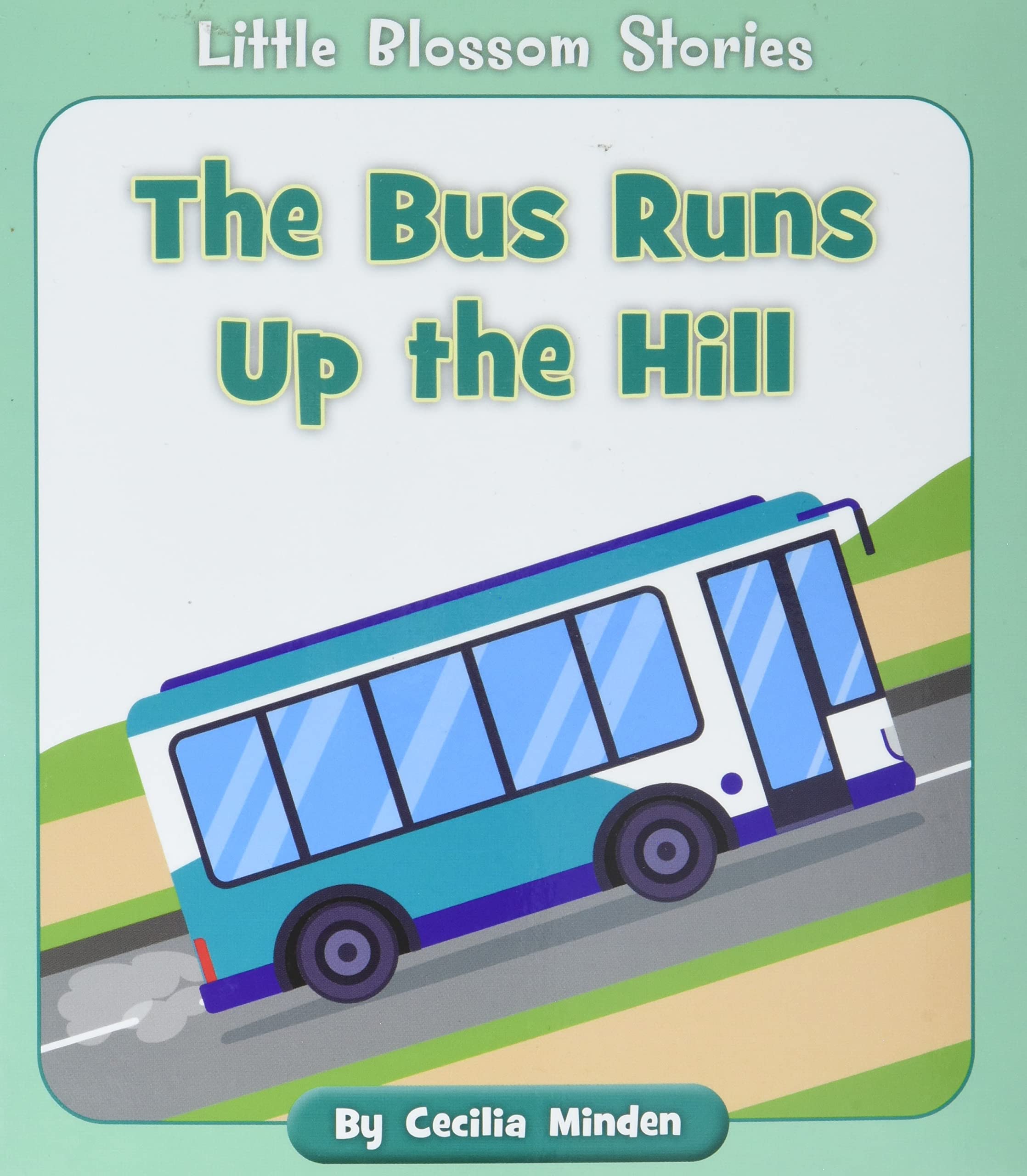 The Bus Runs Up the Hill (Little Blossom Stories) by Cecilia Minden ...