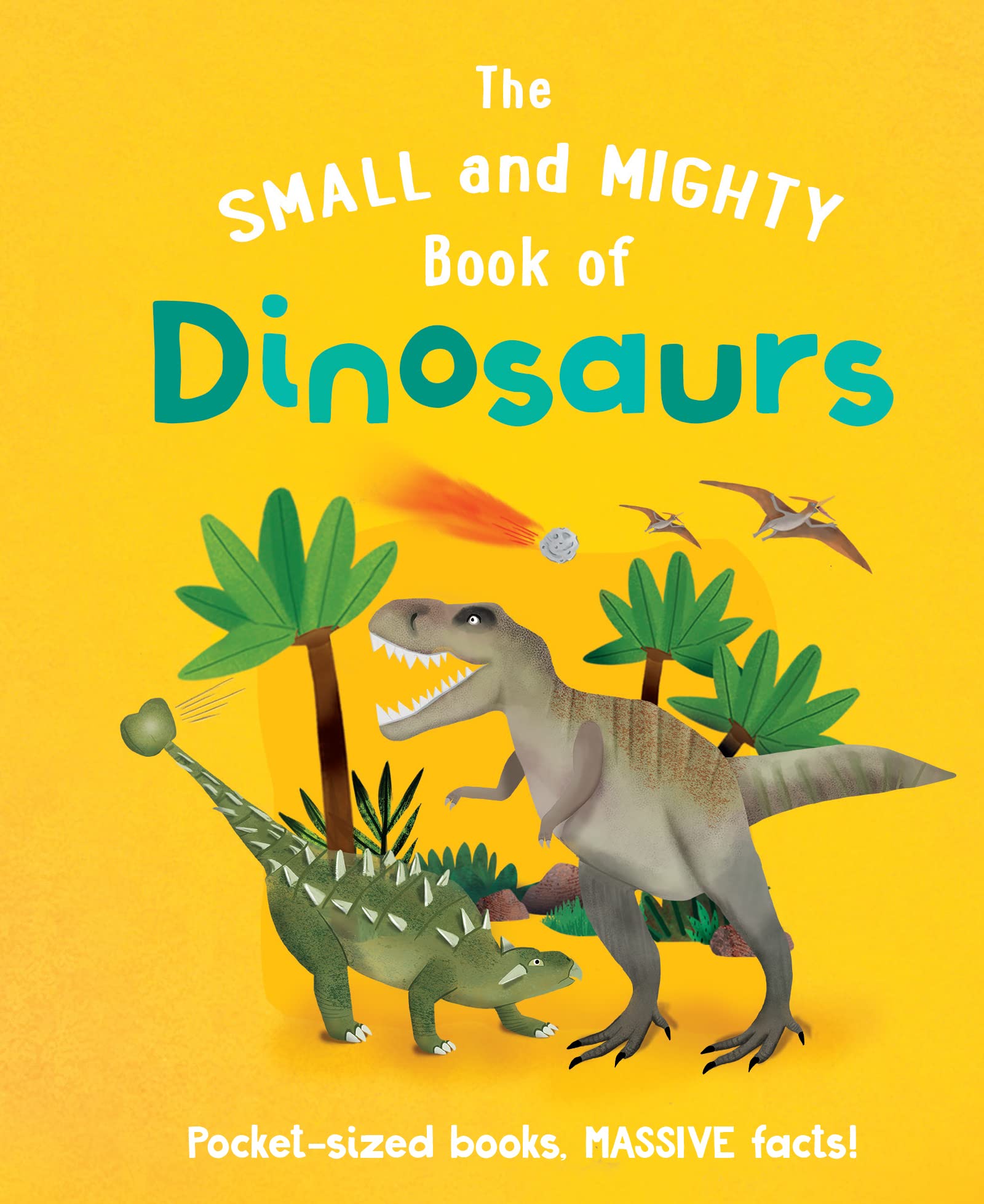 The Small and Mighty Book of Dinosaurs: Pocket-sized books, MASSIVE ...