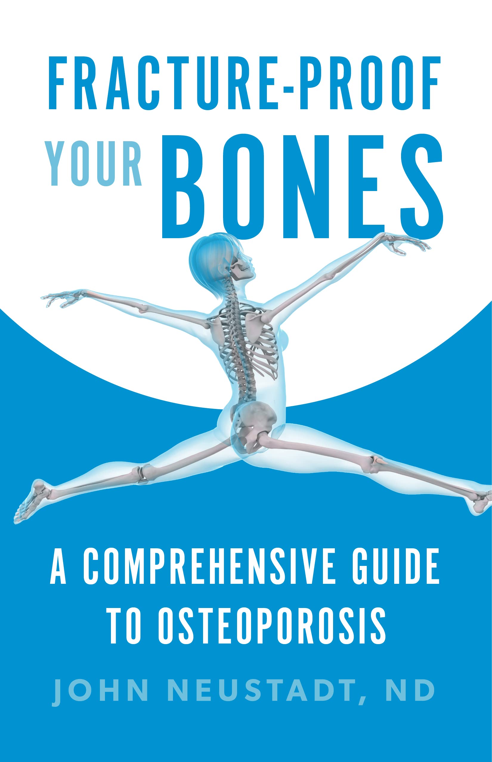 Fracture-Proof Your Bones: A Comprehensive Guide to Osteoporosis by ...